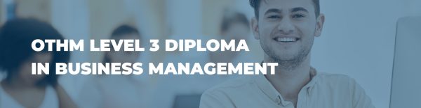 OTHM Level 3 Diploma in Business Management - London Campus of Higher ...
